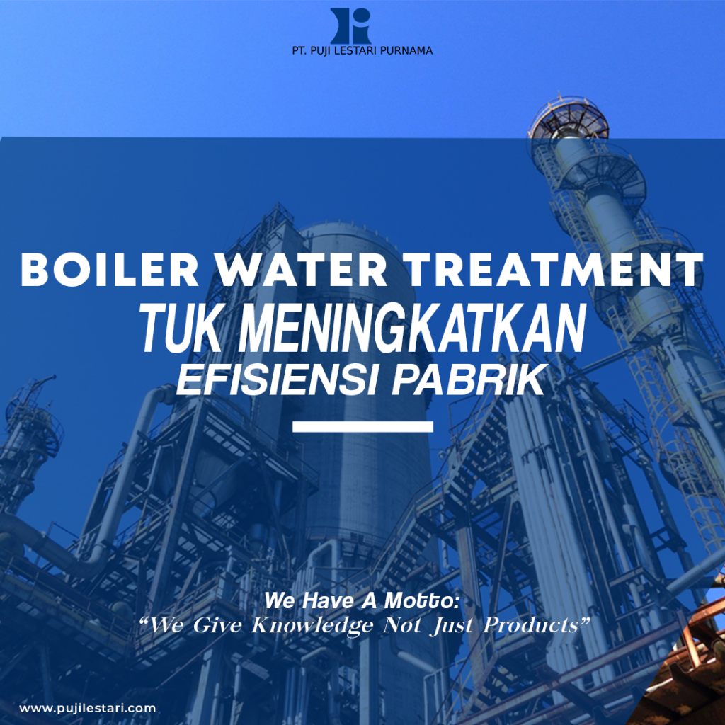 Boiler Water Treatment (Artikel/5/12/23) - PT. Puji Lestari Purnama